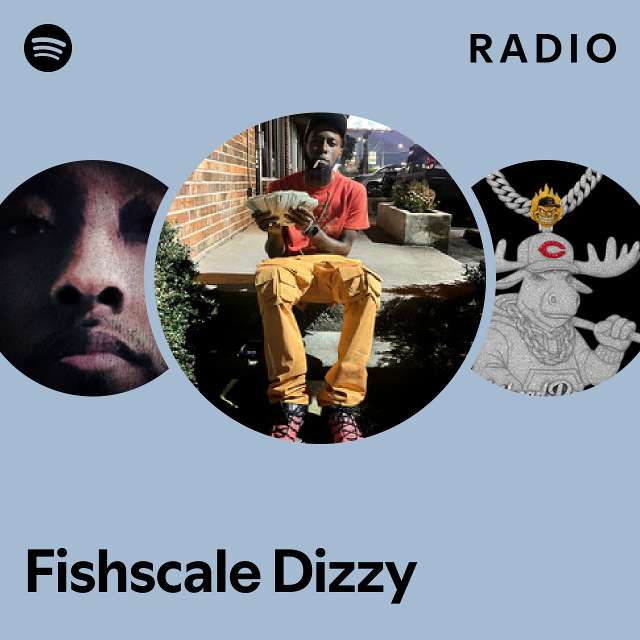 Fishscale Dizzy Radio - playlist by Spotify | Spotify