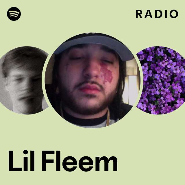 Lil Fleem Radio - playlist by Spotify | Spotify