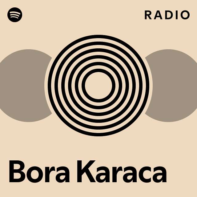 Bora Karaca Radio - playlist by Spotify | Spotify