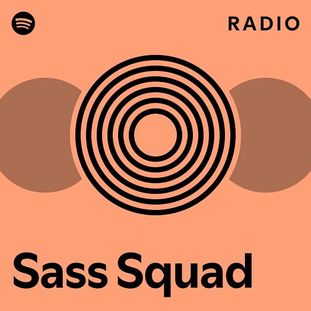 Sass Squad Radio - playlist by Spotify | Spotify