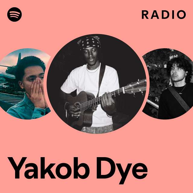 Yakob Dye Radio - playlist by Spotify | Spotify