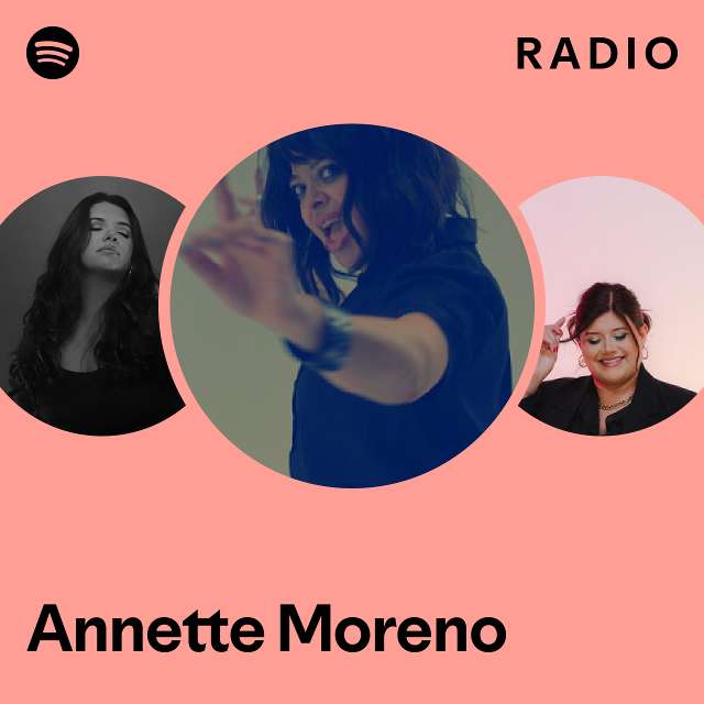 Annette Moreno Radio - playlist by Spotify | Spotify