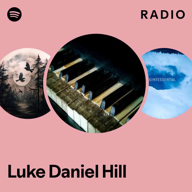 Luke Daniel Hill Radio - playlist by Spotify | Spotify