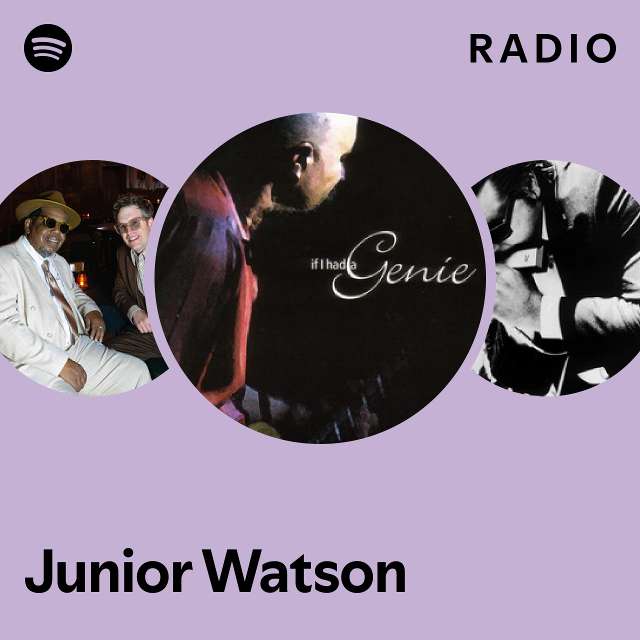 Junior Watson Radio - playlist by Spotify | Spotify