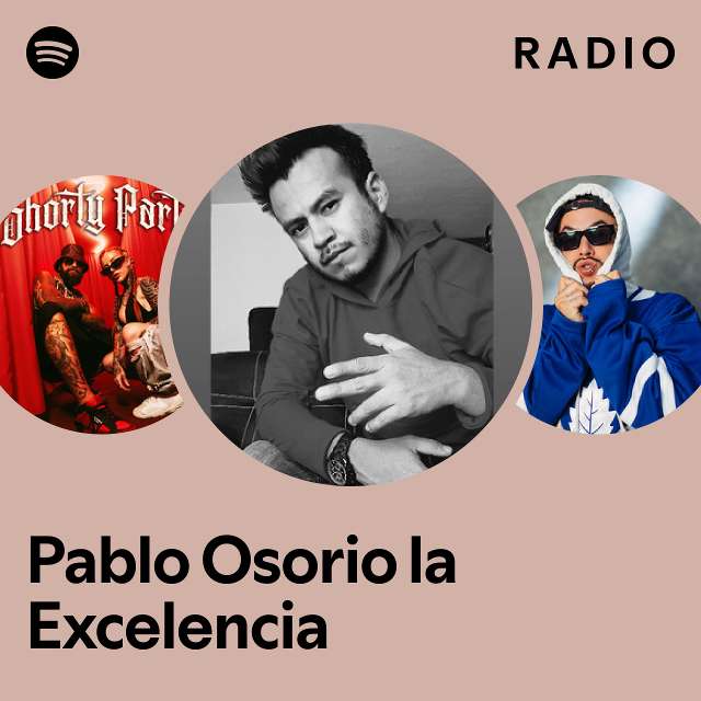 Pablo Osorio la Excelencia Radio - playlist by Spotify | Spotify