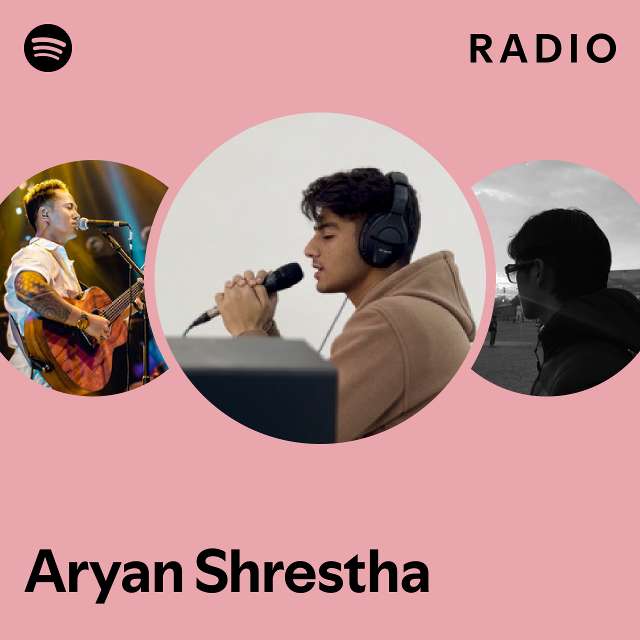 Aryan Shrestha Radio - playlist by Spotify | Spotify