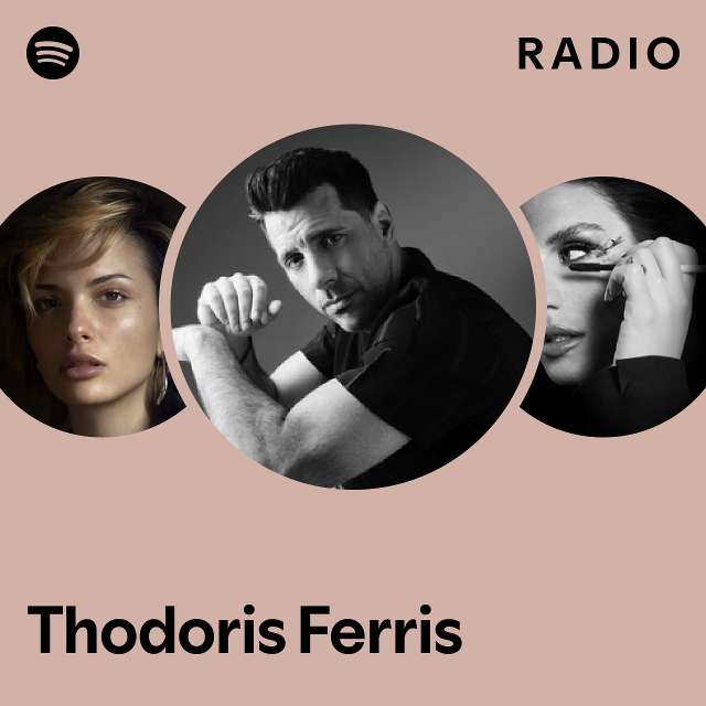 Thodoris Ferris Radio - playlist by Spotify | Spotify