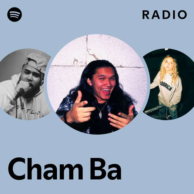 Cham Ba Radio - playlist by Spotify | Spotify