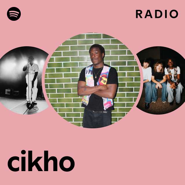cikho Radio - playlist by Spotify | Spotify