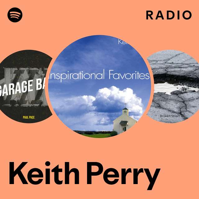 Keith Perry Radio - playlist by Spotify | Spotify