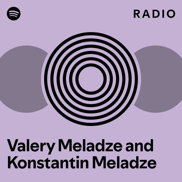 Valery Meladze and Konstantin Meladze Radio - playlist by Spotify | Spotify