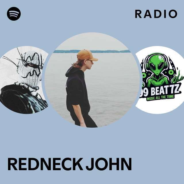 REDNECK JOHN Radio - playlist by Spotify | Spotify