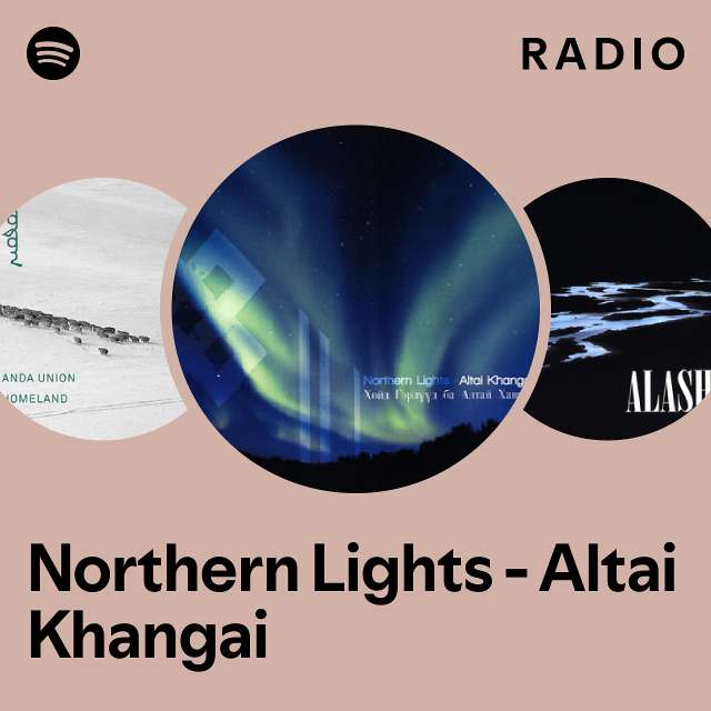 Northern Lights - Altai Khangai Radio - playlist by Spotify | Spotify