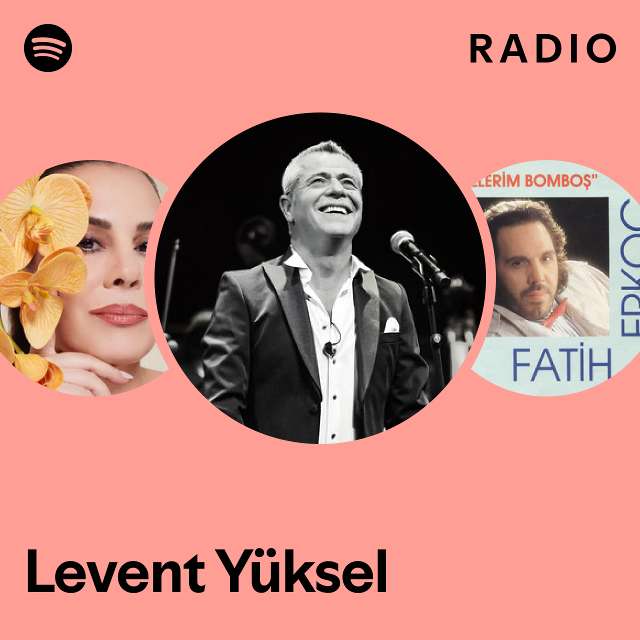 Levent Yüksel Radio - playlist by Spotify | Spotify