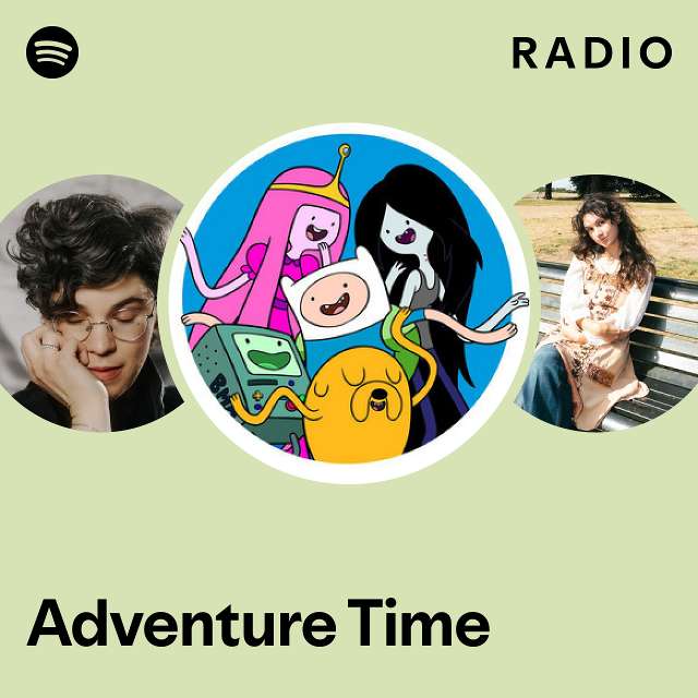Adventure Time Radio - playlist by Spotify | Spotify