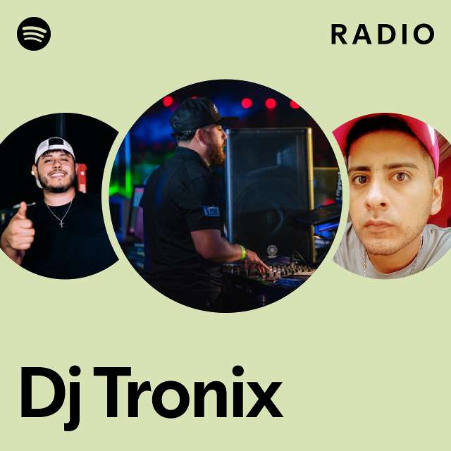 Dj Tronix Radio - playlist by Spotify | Spotify