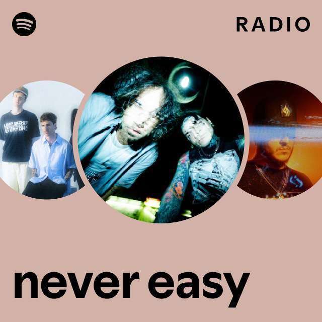 never easy Radio - playlist by Spotify | Spotify