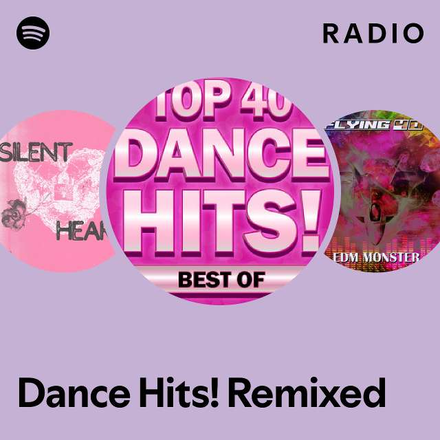 Dance Hits! Remixed Radio - playlist by Spotify | Spotify