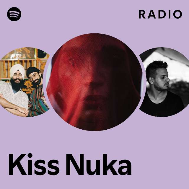 Kiss Nuka Radio - playlist by Spotify | Spotify
