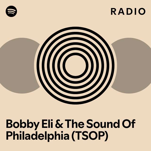 Bobby Eli & The Sound Of Philadelphia (TSOP) Radio - playlist by ...