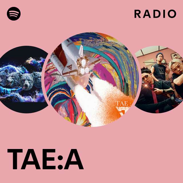 TAE:A Radio - playlist by Spotify | Spotify