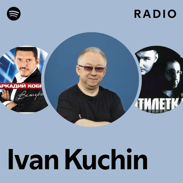 Ivan Kuchin Radio - playlist by Spotify | Spotify