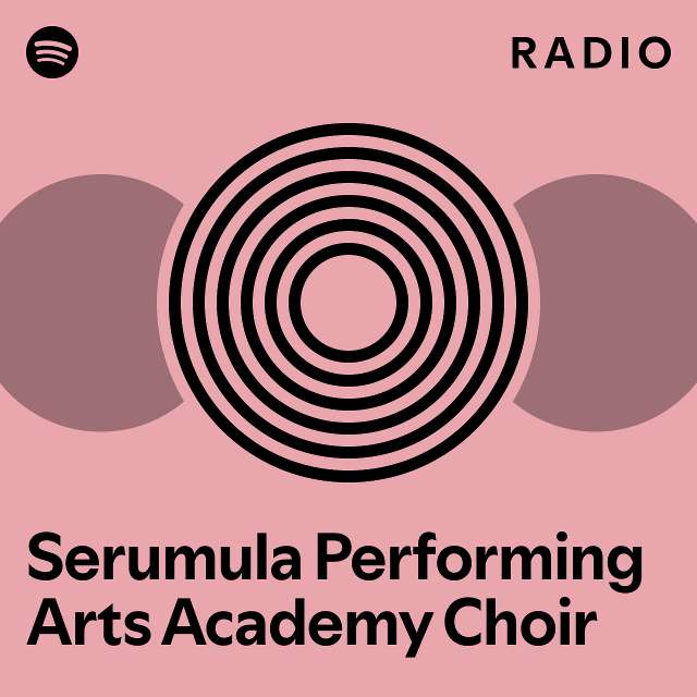 Serumula Performing Arts Academy Choir Radio - playlist by Spotify ...