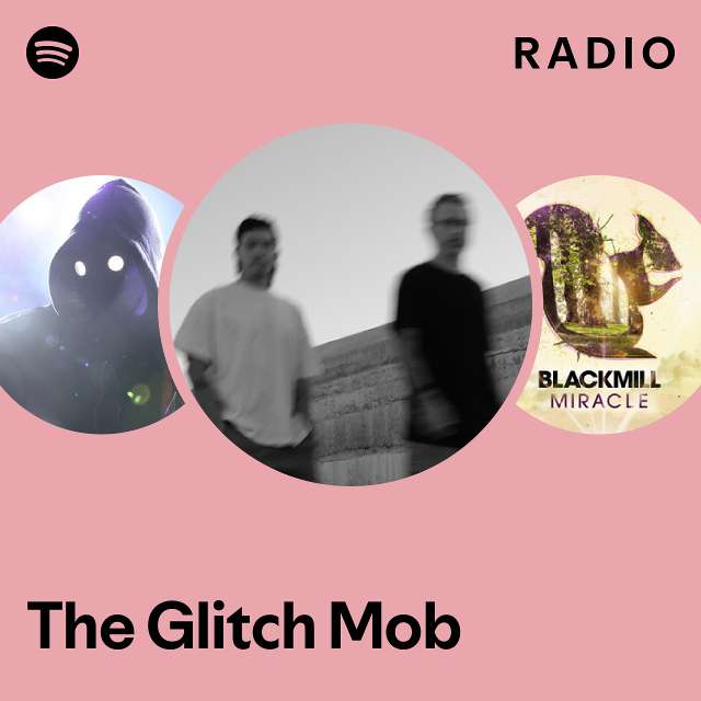 The Glitch Mob Radio - playlist by Spotify | Spotify