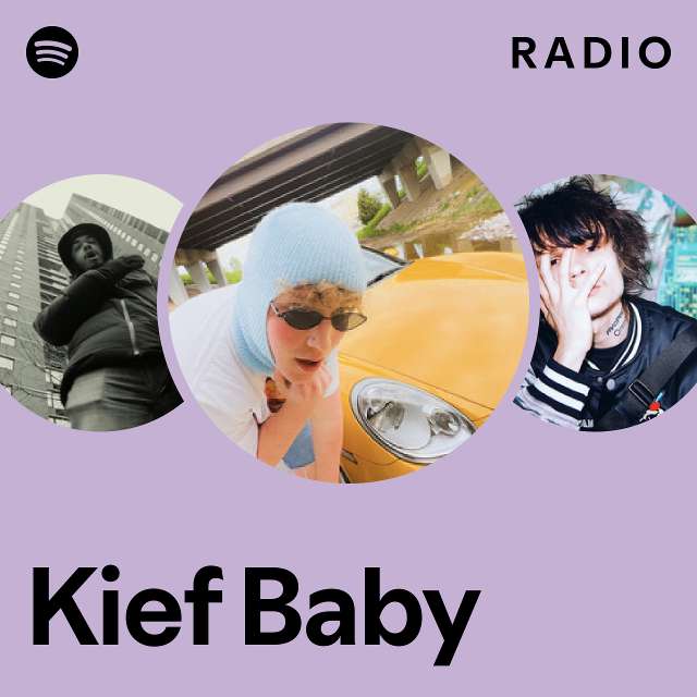 Kief Baby Radio - playlist by Spotify | Spotify