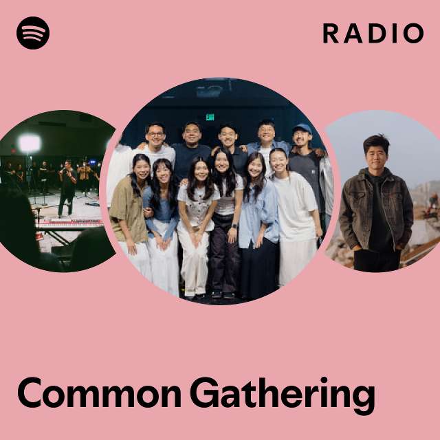 Common Gathering Radio - playlist by Spotify | Spotify