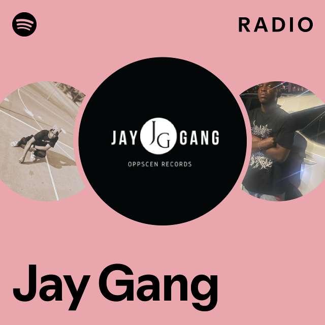 Jay Gang Radio - playlist by Spotify | Spotify