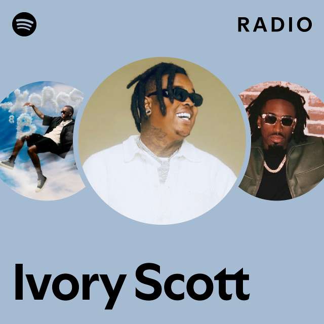 Ivory Scott Radio - playlist by Spotify | Spotify