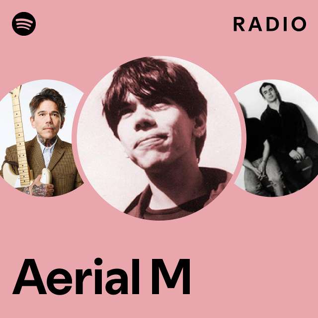 Aerial M Radio - playlist by Spotify | Spotify