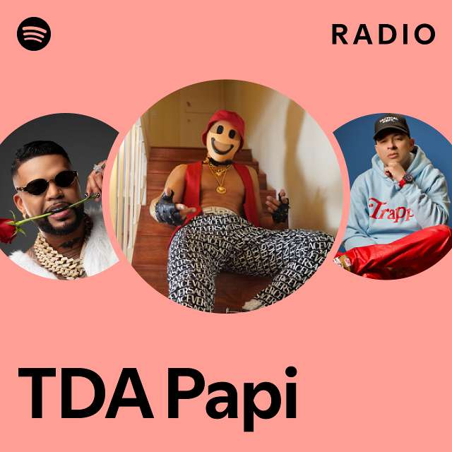 TDA Papi Radio - playlist by Spotify | Spotify