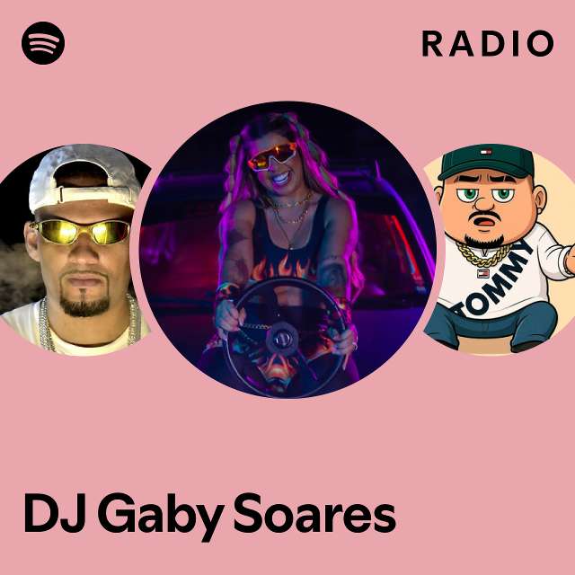 DJ Gaby Soares Radio - playlist by Spotify | Spotify