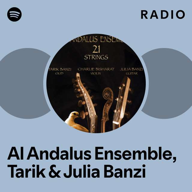 Al Andalus Ensemble, Tarik & Julia Banzi Radio - playlist by Spotify ...