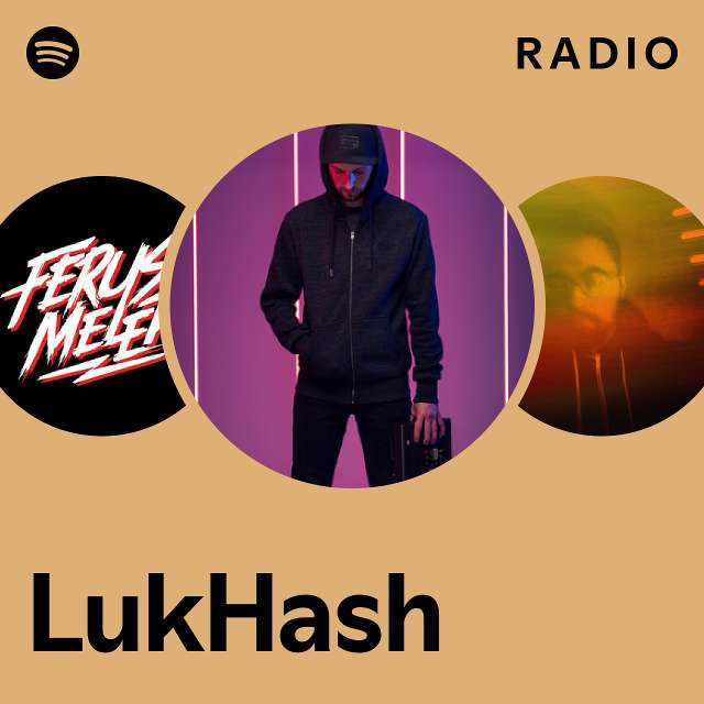 LukHash Radio - playlist by Spotify | Spotify
