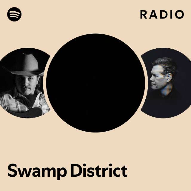 Swamp District Radio - playlist by Spotify | Spotify