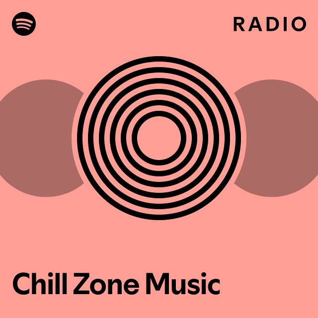 Chill Zone Music Radio - playlist by Spotify | Spotify