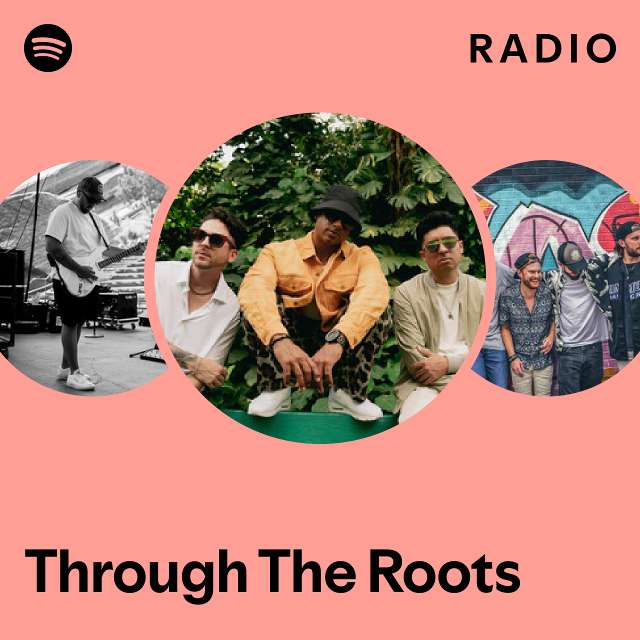 Through The Roots Radio - playlist by Spotify | Spotify