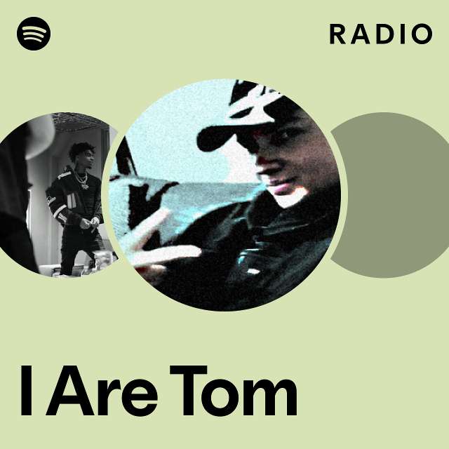 I Are Tom Radio - playlist by Spotify | Spotify