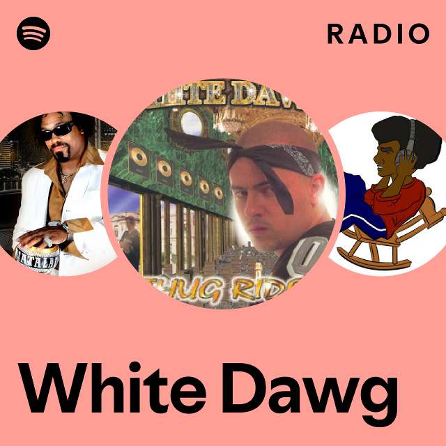 White Dawg Radio - playlist by Spotify | Spotify