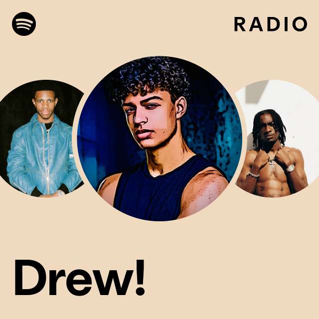 Drew! Radio - playlist by Spotify | Spotify