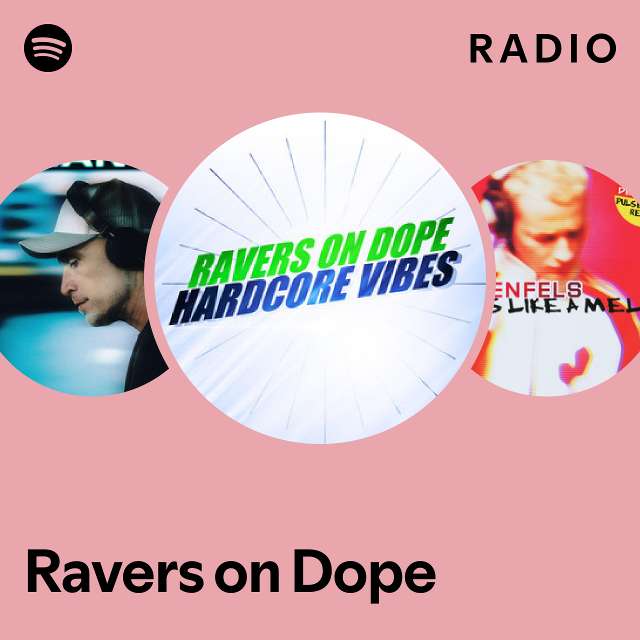 Ravers on Dope Radio - playlist by Spotify | Spotify