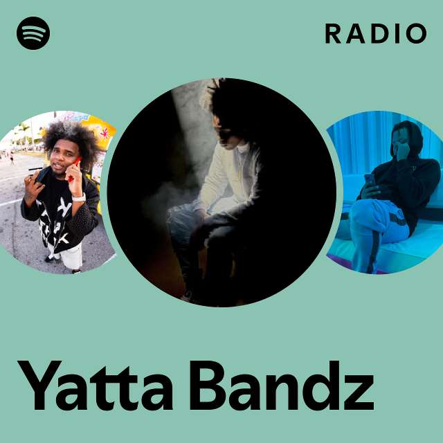 Yatta Bandz Radio - playlist by Spotify | Spotify