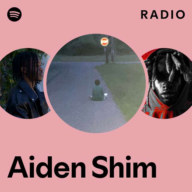 Aiden Shim Radio - playlist by Spotify | Spotify