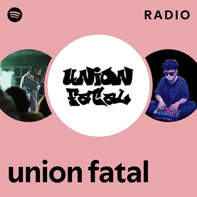 union fatal Radio - playlist by Spotify | Spotify