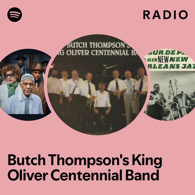 Butch Thompson's King Oliver Centennial Band Radio - playlist by ...