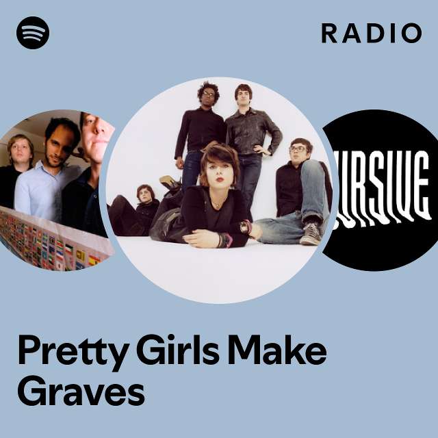 Pretty Girls Make Graves Radio - playlist by Spotify | Spotify