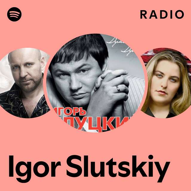 Igor Slutskiy Radio - playlist by Spotify | Spotify